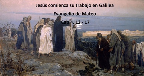JESÚS PREDICA Y CURA EN GALILEA.